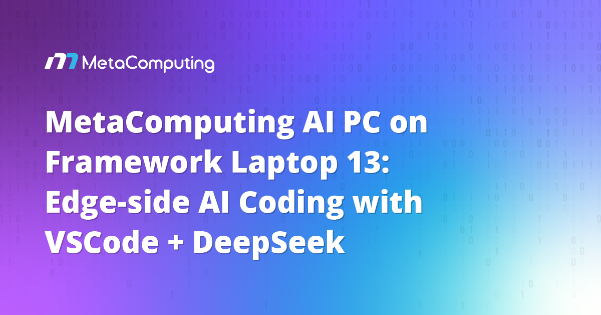 MetaComputing AI PC on Framework Laptop 13: Edge-side AI Coding with V